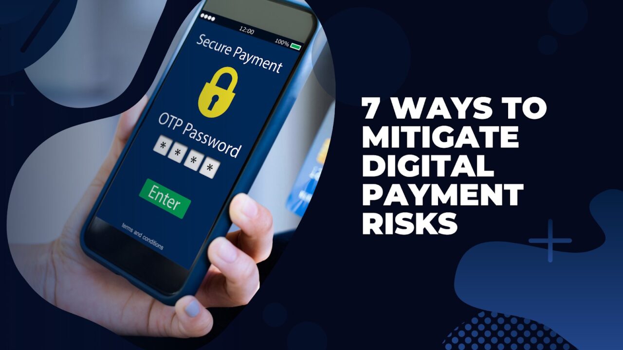 7 Ways To Mitigate Digital Payment Risks - Payment Pilot